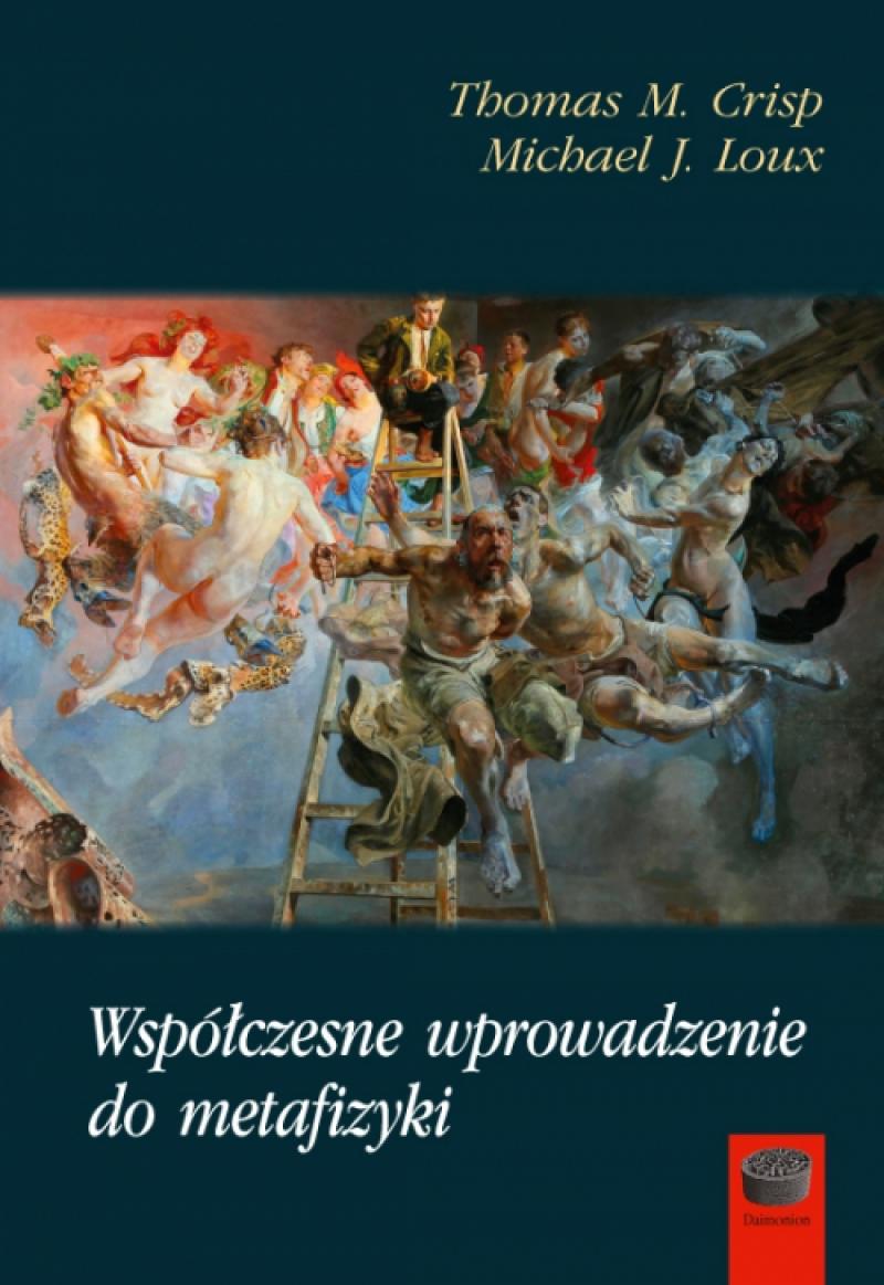 Współczesne wprowadzenie do metafizyki – Thomas M. Crisp, Michael J. Loux